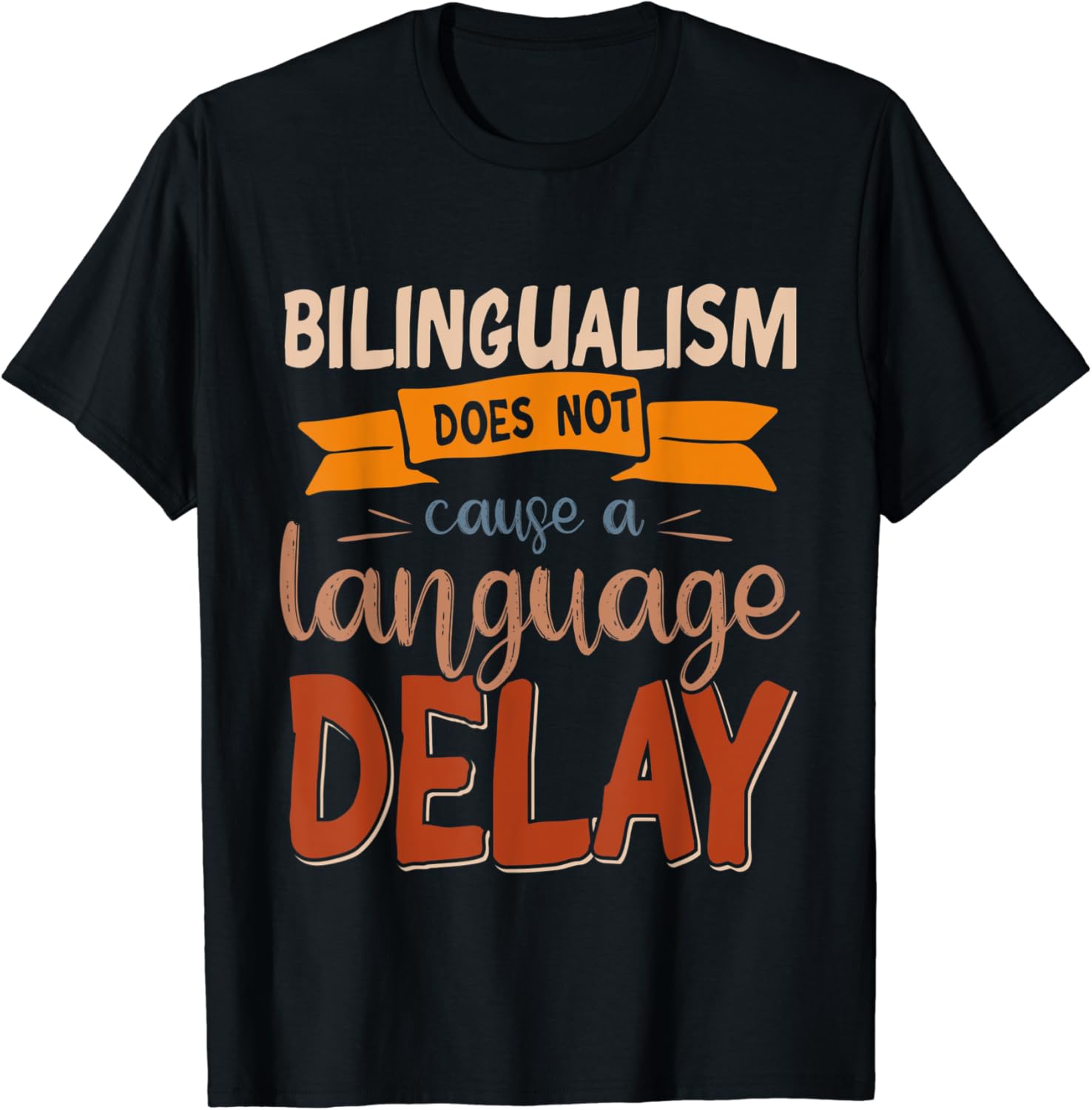 Amazon Bilingualism Does Not Cause A Language Delay T Shirt Clothing Amazon Bilingualism Does Not Cause A Language Delay T Shirt Clothing
